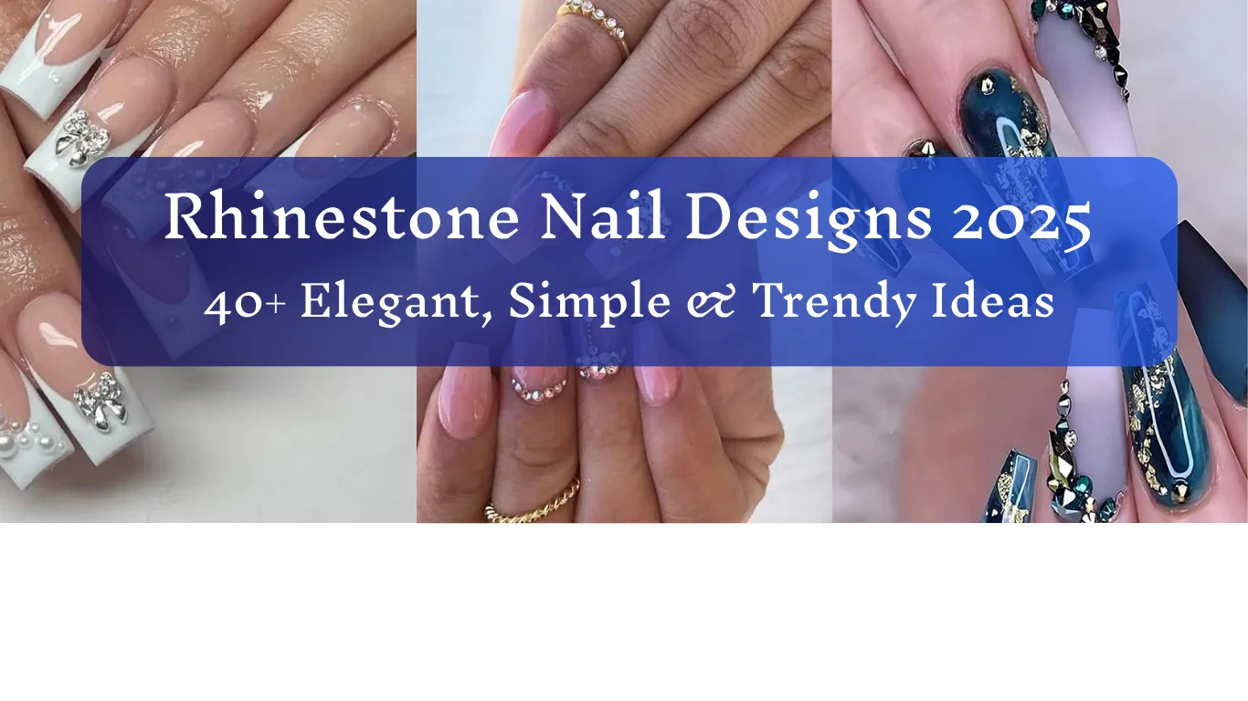 Rhinestone Nail Designs 2025 | 40+ Acrylic, French & Simple Ideas